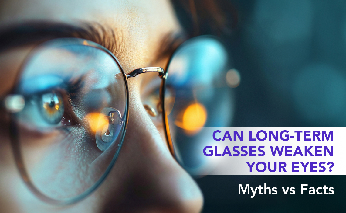 Do Glasses Really Weaken Your Eyes? Myths vs Medical Facts